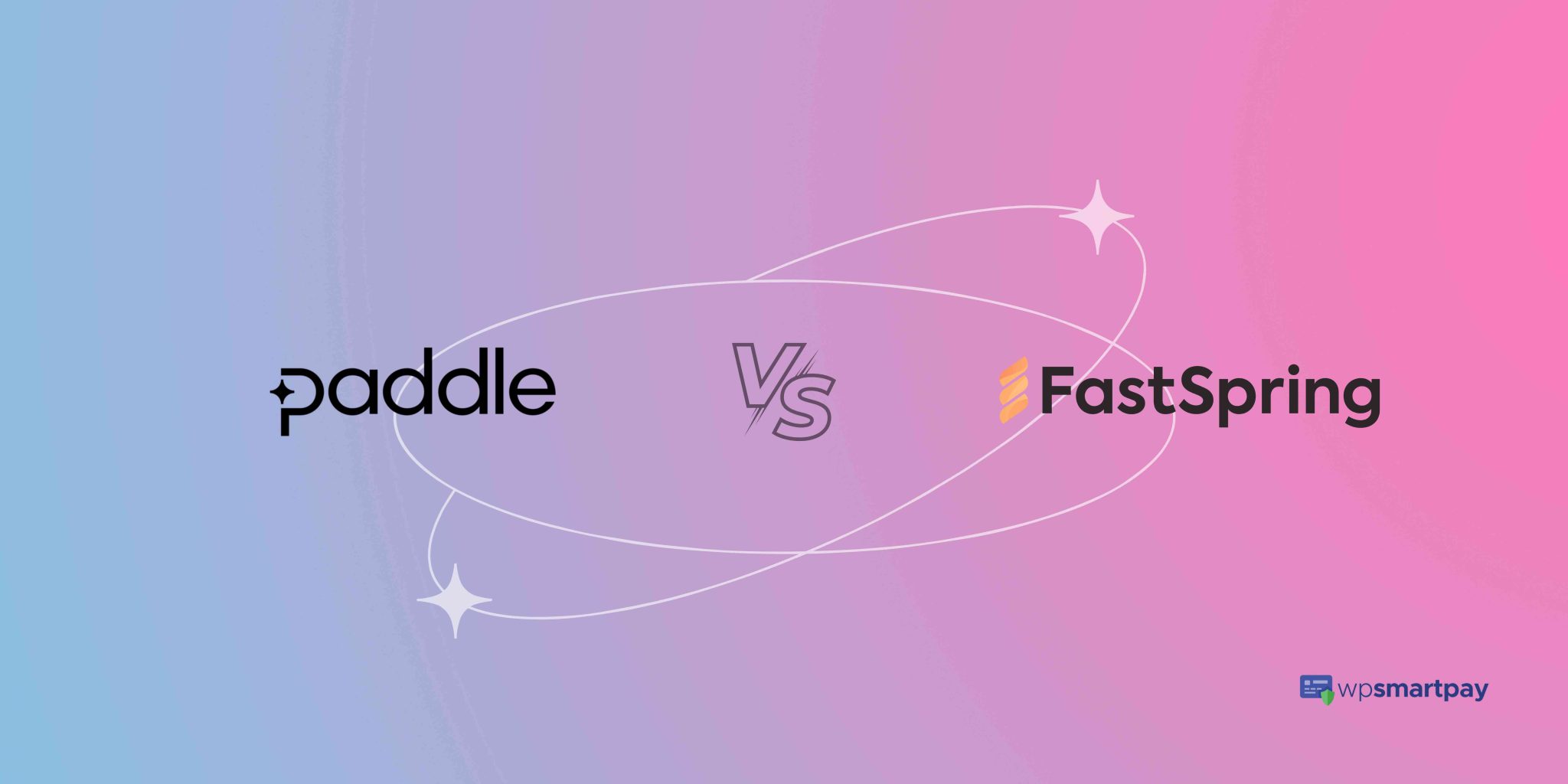 Paddle vs FastSpring - The Clash of Payment Gateways!